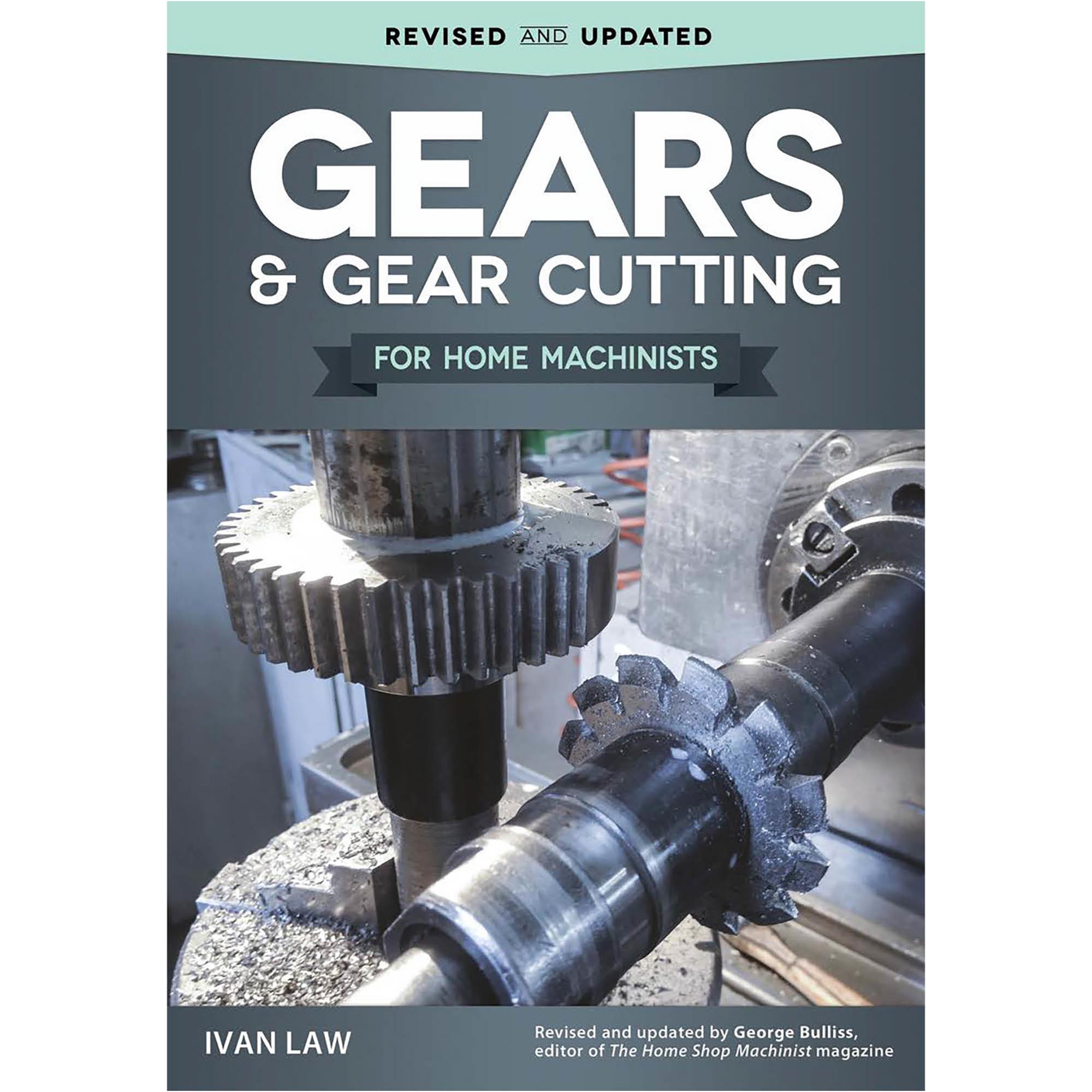 Gears & Gear Cutting for Home Machinists - Book - Grizzly Industrial, Inc.